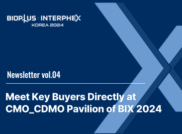 Vol. 04. Meet Key Buyers Directly at CMO_CDMO Pavilion of BIX 2024