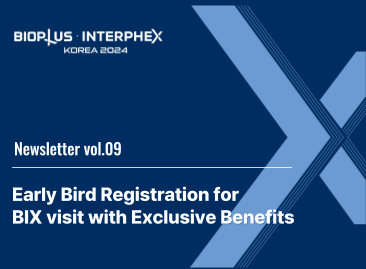 Vol. 09. Early Bird Registration for BIX visit with Exclusive Benefits